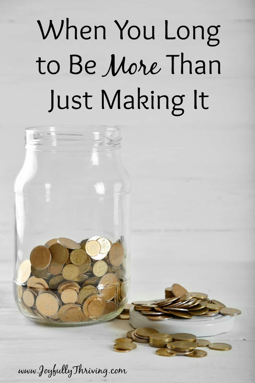 When You Long to Be More Than Just Making It